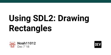 Using Sdl2 Drawing Rectangles Dev Community