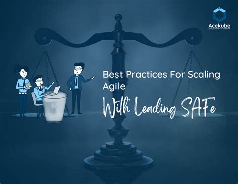 Best Practices For Scaling Agile With Leading SAFe