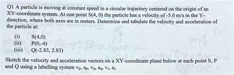 Solved Q1 A Particle Is Moving At A Constant Speed In A Circular Trajectory Centered On The