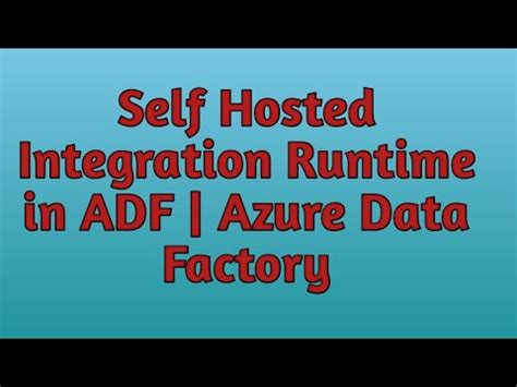 Self Hosted Integration Runtime In ADF Azure Data Factory YouTube
