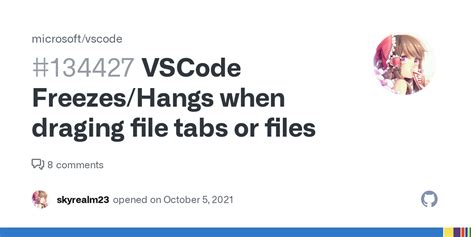 VSCode Freezes Hangs When Draging File Tabs Or Files Issue 134427