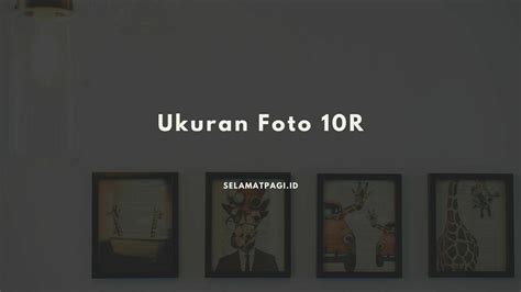 Ukuran Foto 10r Abiphone