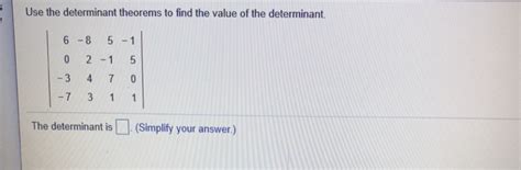 Solved Use The Determinant Theorems To Find The Value Of The Chegg