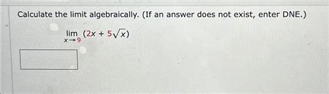 solved calculate the limit algebraically if an answer does