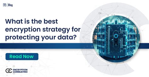 what is the best encryption strategy for protecting your data