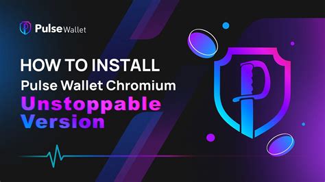 How To Install Pulse Wallet Chromium — Unstoppable Version On Your