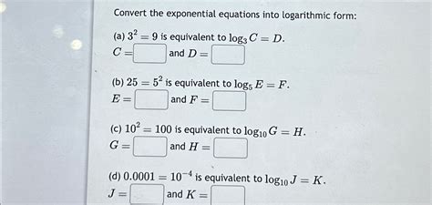 Solved Convert The Exponential Equations Into Logarithmic