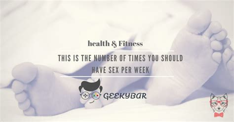 This Is The Number Of Times You Should Have Sex Per Week