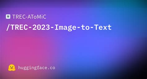 TREC AToMiC TREC 2023 Image To Text Datasets At Hugging Face