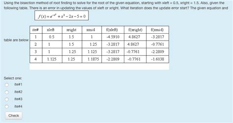 solved using the bisection method of root finding to solve