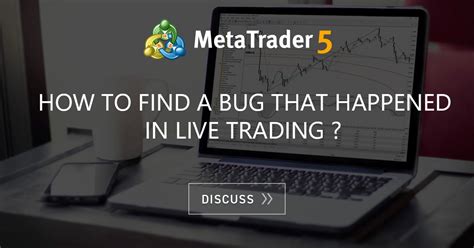 How To Find A Bug That Happened In Live Trading Trading Accounts