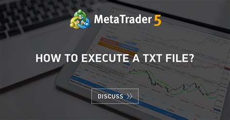 How To Execute A Txt File European Markets Mql4 And Metatrader 4 Mql4 Programming Forum
