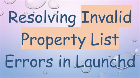Resolving Invalid Property List Errors In Launchd Youtube