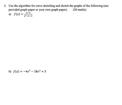Solved 2 Use The Algorithm For Curve Sketching And Sketch