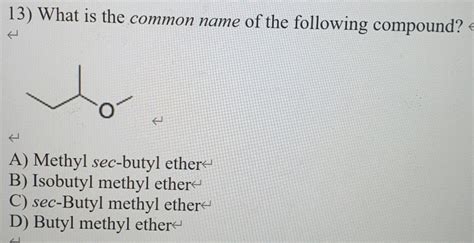 Solved 13 What Is The Common Name Of The Following