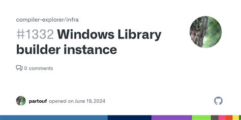 Windows Library Builder Instance · Issue 1332 · Compiler Explorer
