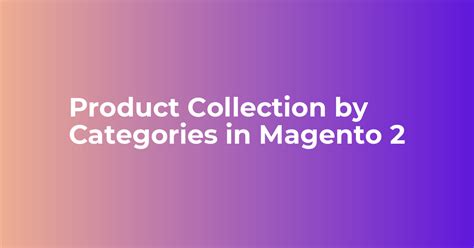 product collection by categories in magento 2