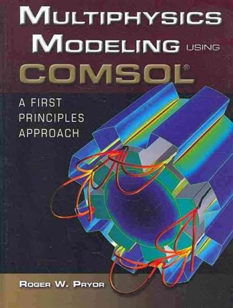 Multiphysics Modeling Using Comsol Roger W Pryor 교보문고