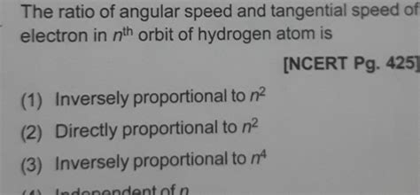 [answered] The Ratio Of Angular Speed And Tangential Speed Of Electron