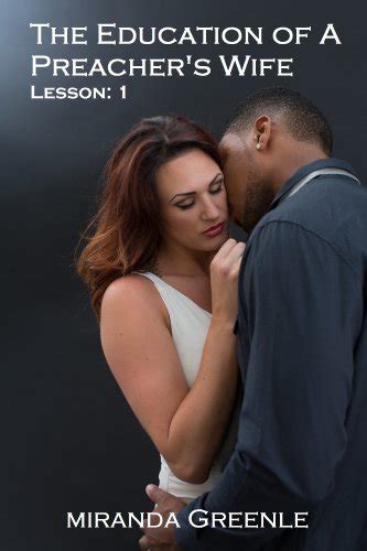 The Education Of A Preacher S Wife Cuckold Cheating Wife Public Play Interracial Lesson