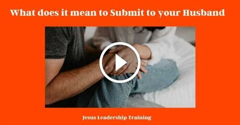 What Does It Mean To Submit To Your Husband Submission Husbands