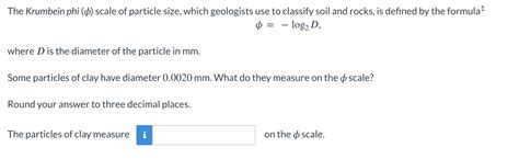Solved Q1 Q2 Q3 The Krumbein Phi Scale Of Particle Size Which