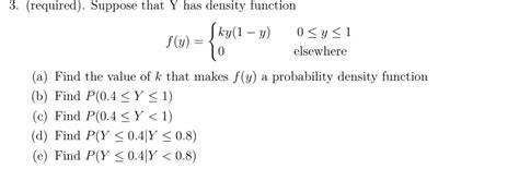 Solved Required Suppose That Y Has Density Function Chegg Com