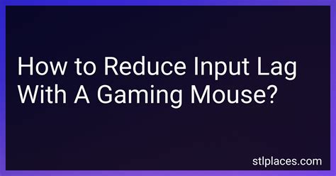How To Reduce Input Lag With A Gaming Mouse In 2024