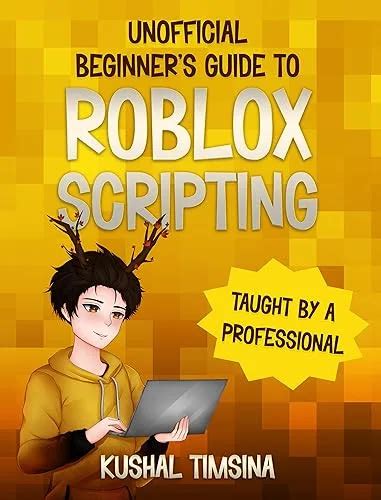 Unofficial Beginners Guide To Roblox Scripting Vol 1 An Unofficial