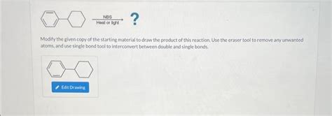 solved modify the given copy of the starting material to