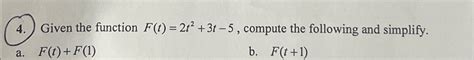Solved Given the function F(t)=2t2+3t-5, ﻿compute the | Chegg.com