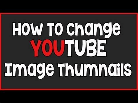 How To Change Your YouTube Video Thumbnail Custom Image YouTube