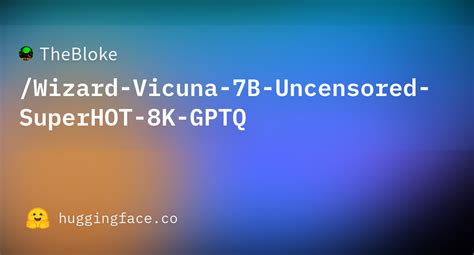 Theblokewizard Vicuna 7b Uncensored Superhot 8k Gptq · Hugging Face