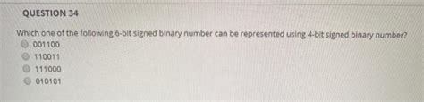 Solved Question 34 Which One Of The Following 6 Bit Signed