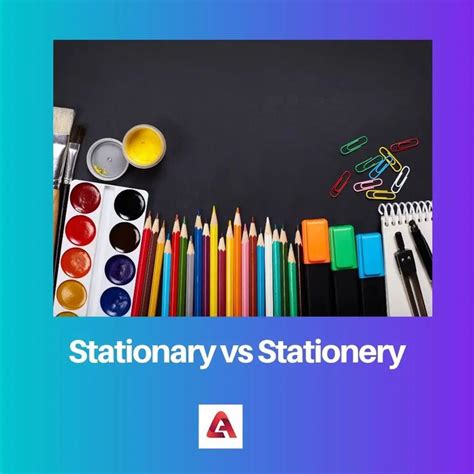 Difference Between Stationary And Stationery Homophones Words