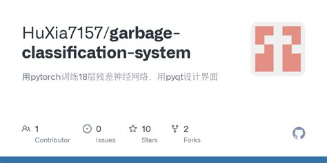 GitHub HuXia garbage classification system 用pytorch训练 层残差神经网络用pyqt设计界面