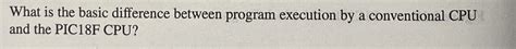 Solved What Is The Basic Difference Between Program