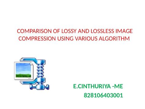 Pptx Comparision Of Lossy And Lossless Image Compression Using Various Algorithm Dokumentips