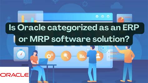 Is Oracle Categorized As An Erp Or Mrp Software Solution Subscribed Fyi