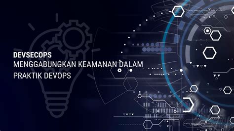 Devsecops Menggabungkan Keamanan Dalam Praktik Devops Heri