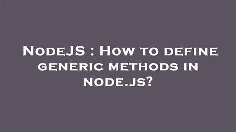 Nodejs How To Define Generic Methods In Nodejs Youtube