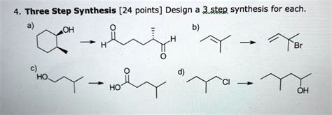 Solved 4 Three Step Synthesis [24 Points] Design A 3 Step Synthesis For Each Oh Br Ho Ho Oh