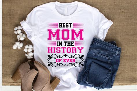 Best Mom In The History Of Ever T Shirt Graphic By Khokonrana930