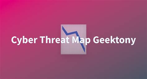 Geektonycyber Threat Map Geektony At Main