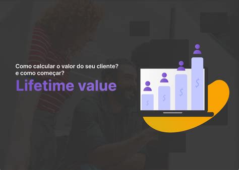 desvendando o segredo do lifetime value o que é e como calcular