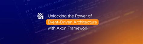unlocking the power of event driven architecture with axon framework