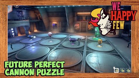 We Happy Few Future Perfect Cannon Puzzle Youtube