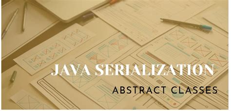 why not serialize abstract classes in java by gaddam naveen medium