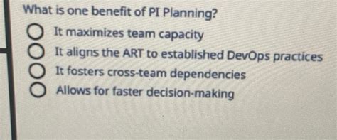 Solved What Is One Benefit Of PI Planning It Maximizes Team Chegg