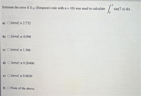 Solved Estimate The Error If S10 Simpsons Rule With N10